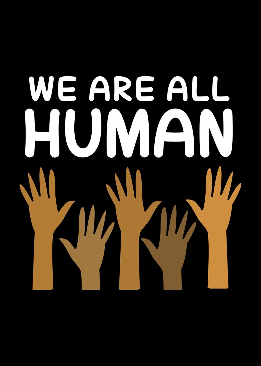 'We Are All Human' Poster by FunnyGifts | Displate