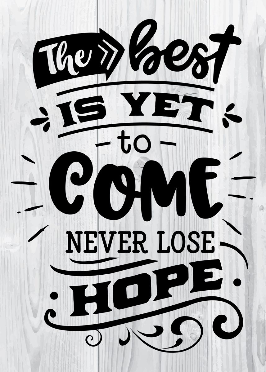 'The best is yet to come' Poster, picture, metal print, paint by dalton ...