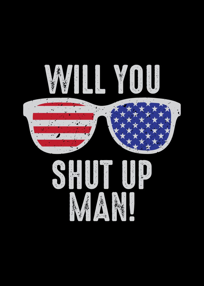 'Will You Shut Up Man' Poster, picture, metal print, paint by Francois ...