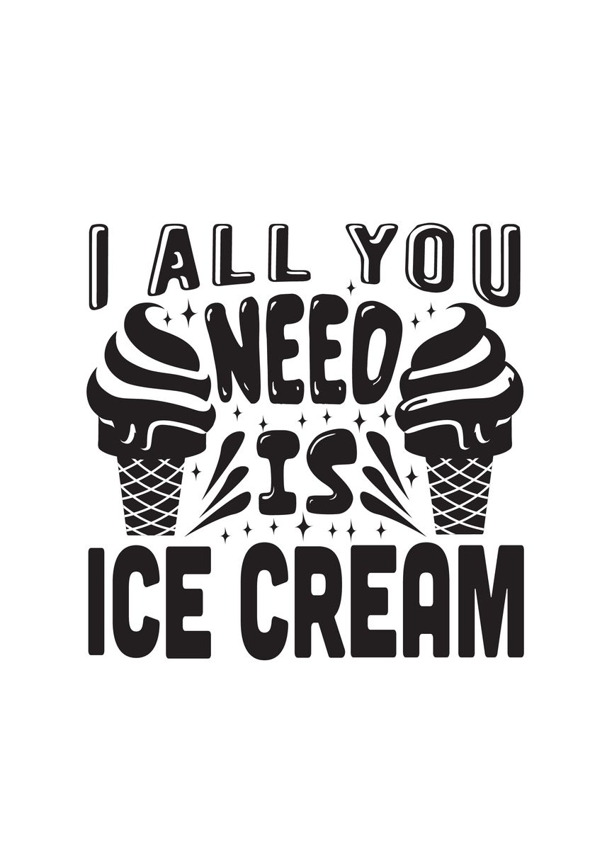 'Need Ice Cream' Poster, picture, metal print, paint by Beone Digital ...