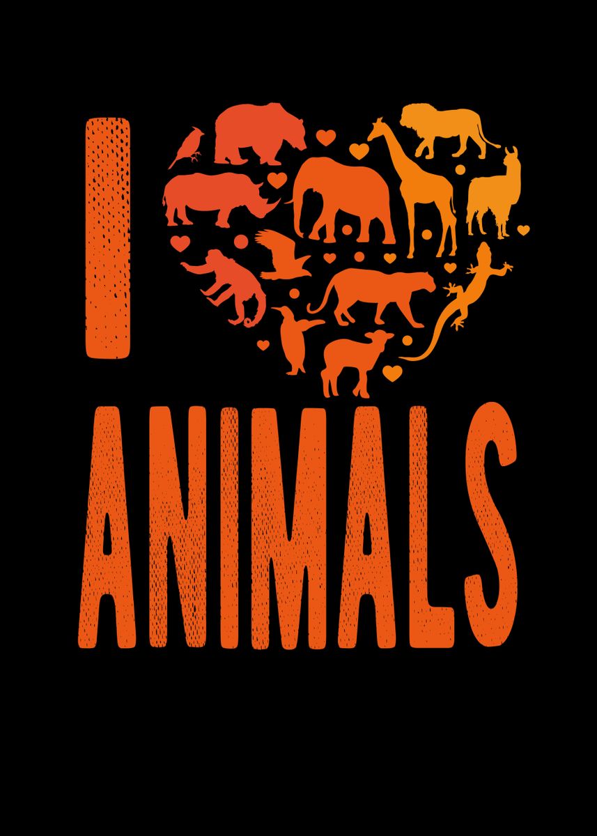 'I Love Animals Saying' Poster, picture, metal print, paint by schmugo ...