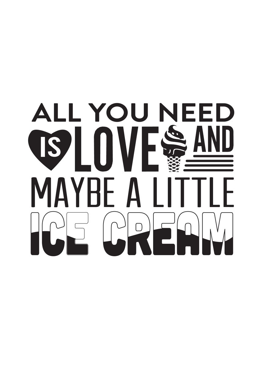 'All You Need Ice Cream' Poster by Beone Digital | Displate