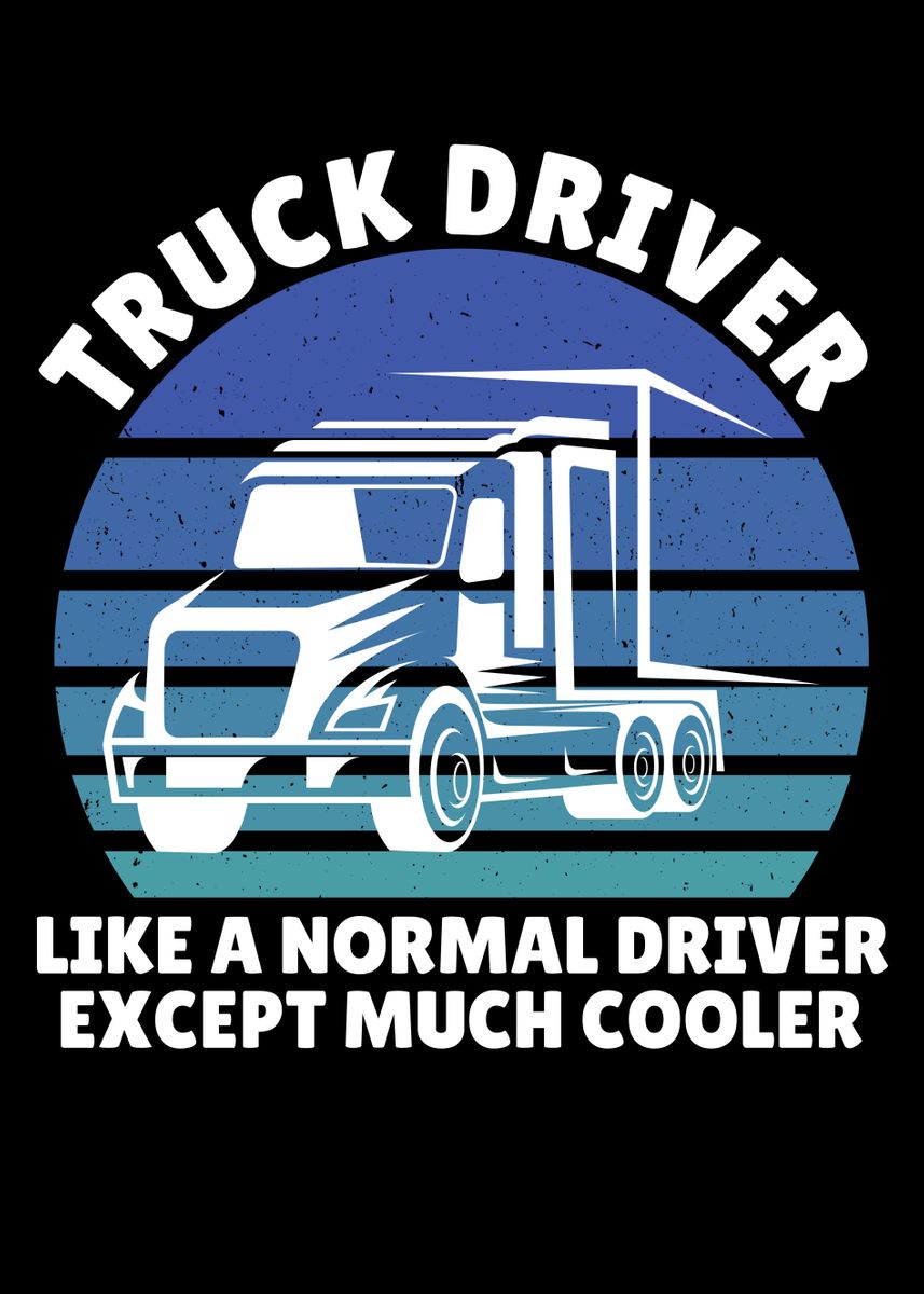 'truck driver' Poster, picture, metal print, paint by Andreas ...