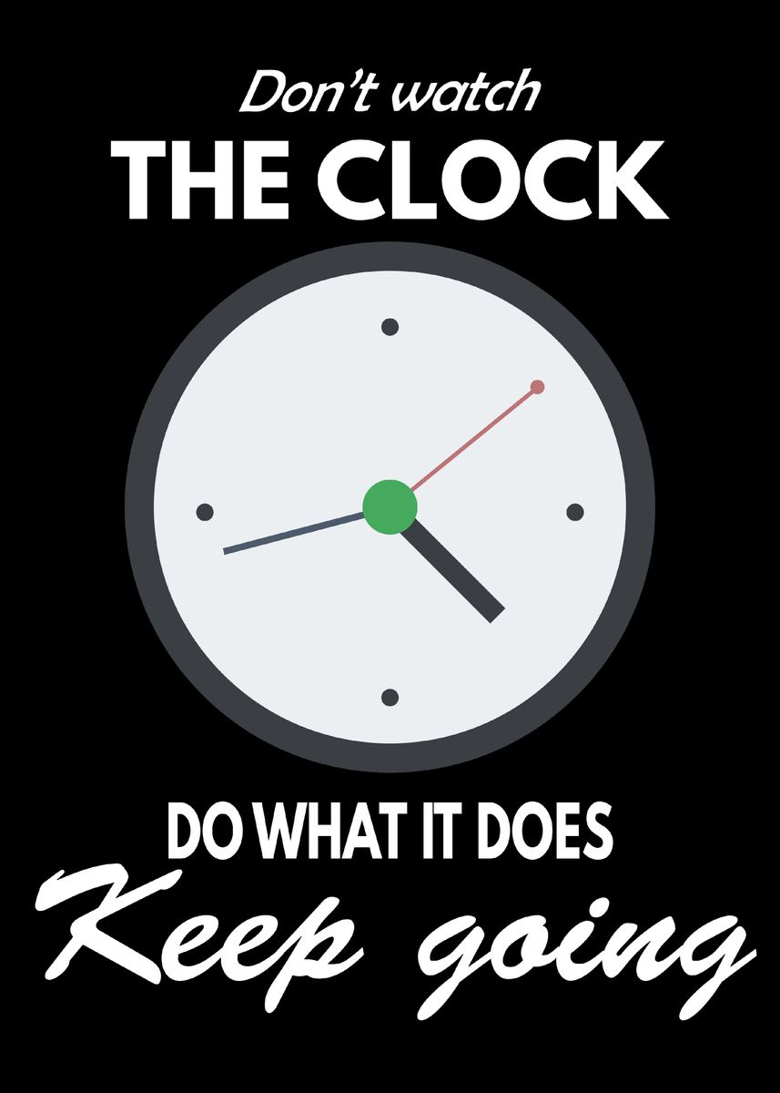 'Dont Watch The clock' Poster, picture, metal print, paint by black ...