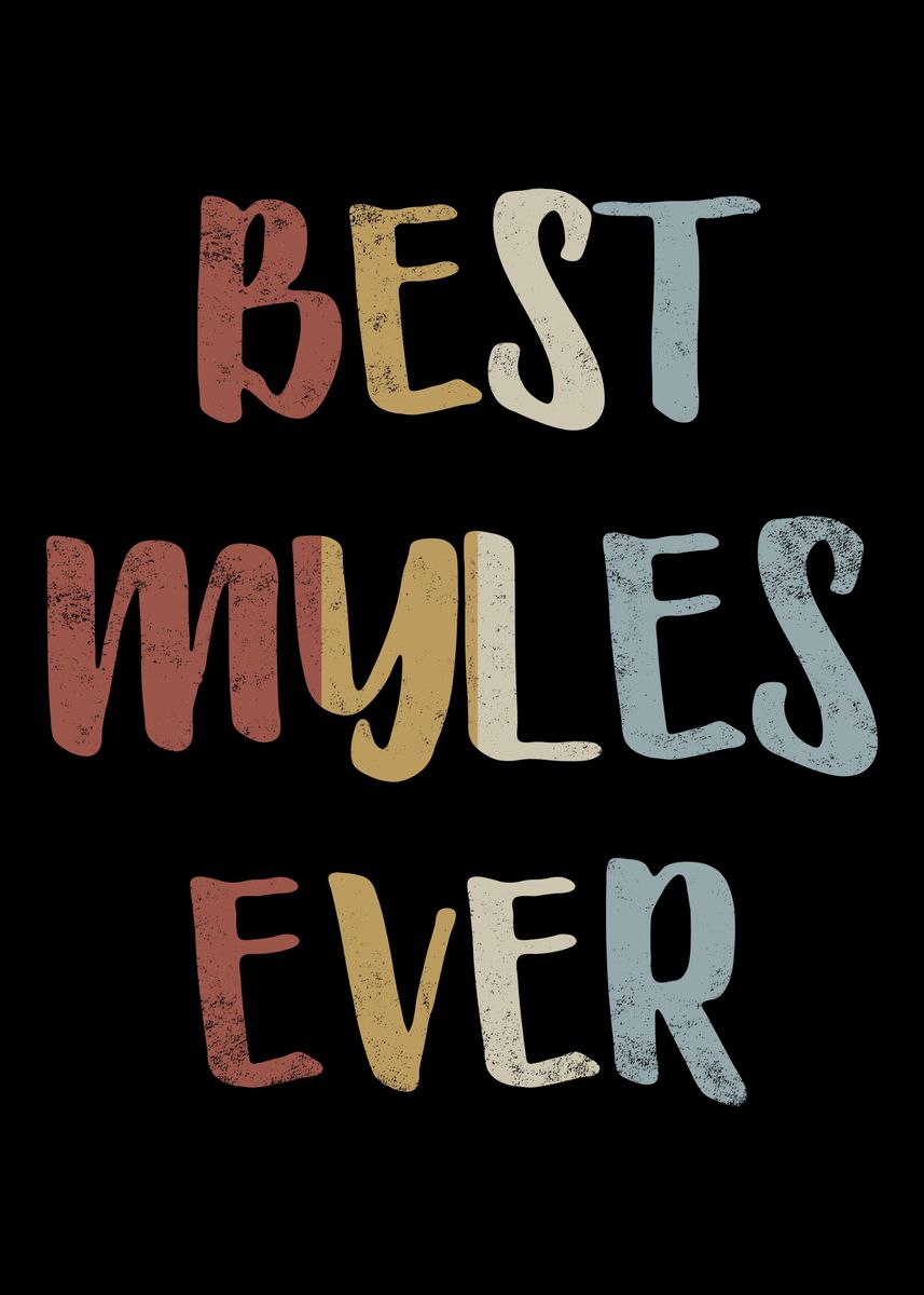 'Best Myles Ever' Poster, picture, metal print, paint by royalsigns ...