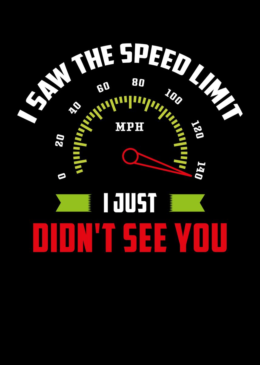 'I Saw The Speed Limit ' Poster, picture, metal print, paint by Monster ...