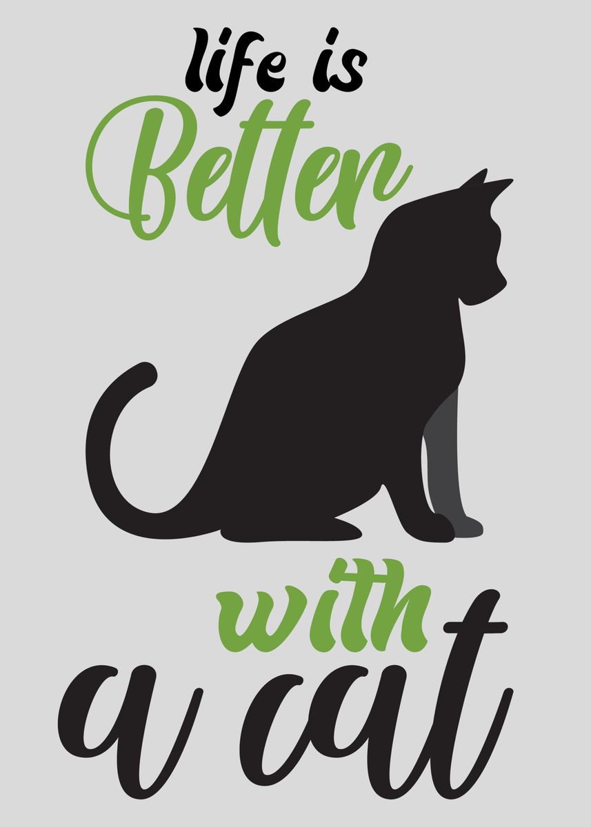 'Life is better with Cat ' Poster, picture, metal print, paint by Max ...