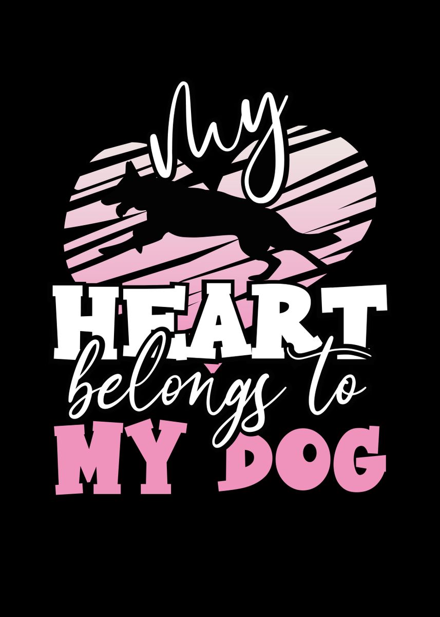'My heart belongs to my Dog' Poster by BeMi | Displate