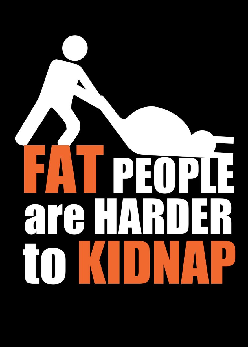 'The Advantage Of Being Fat' Poster by MrColorUp | Displate