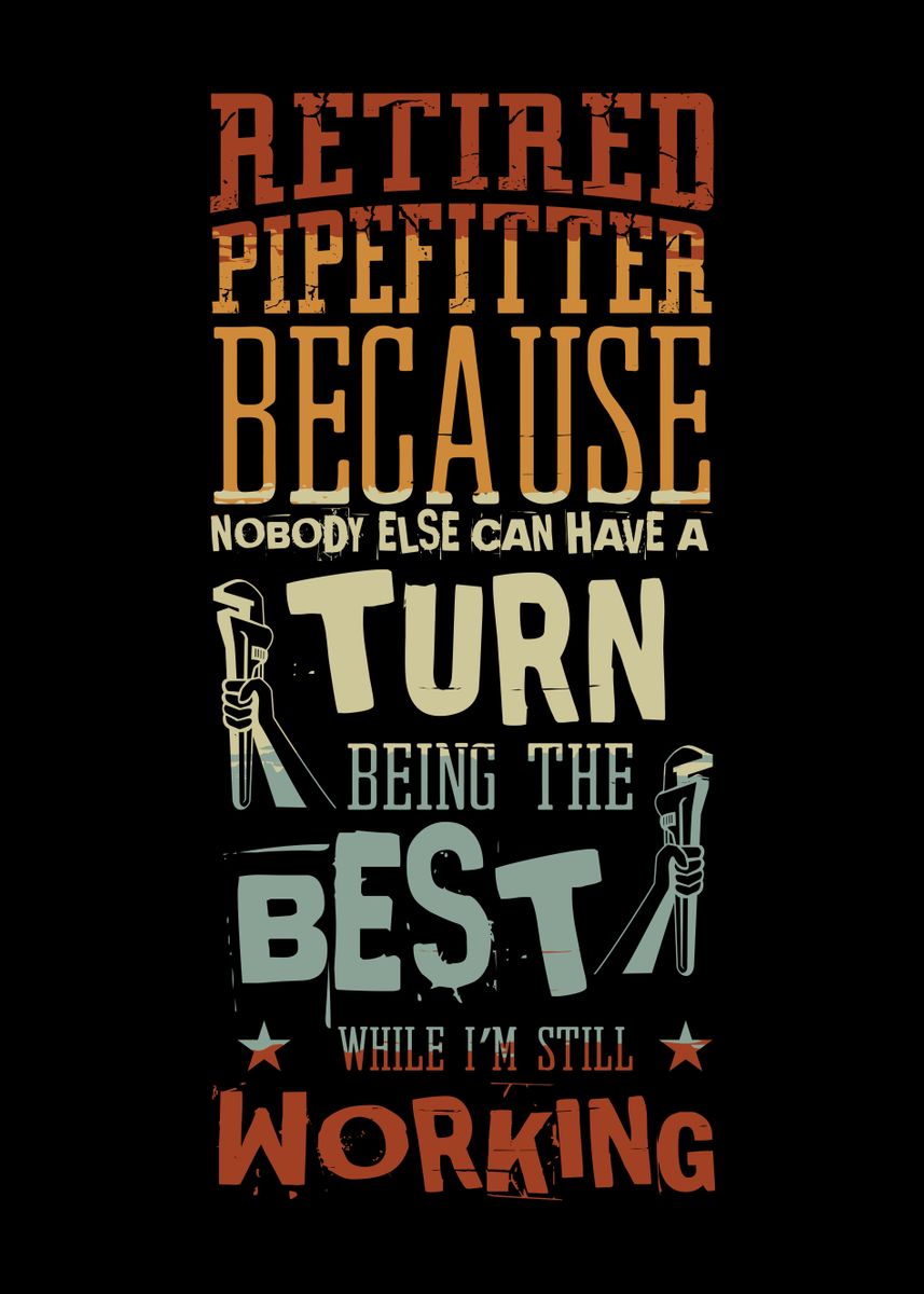 'Retired Pipefitter Because' Poster, picture, metal print, paint by ...