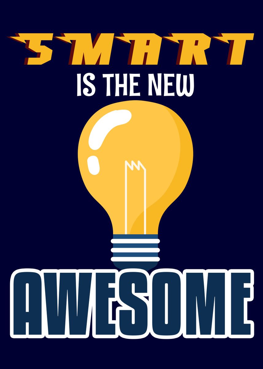 'Smart Is The New Awesome' Poster, picture, metal print, paint by ...