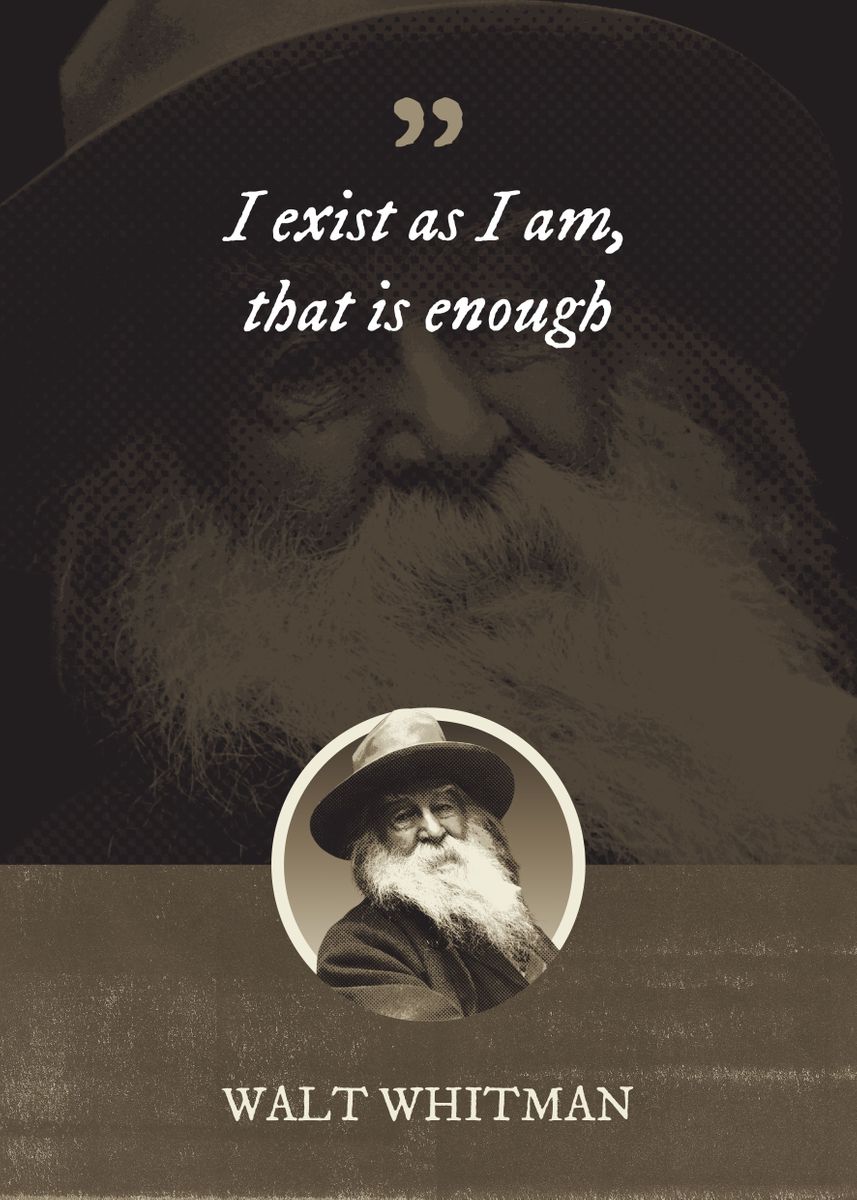 'I exist as I am that is' Poster, picture, metal print, paint by ...