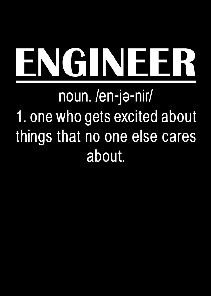 'Engineer Sayings' Poster, picture, metal print, paint by ZS C O M M E ...