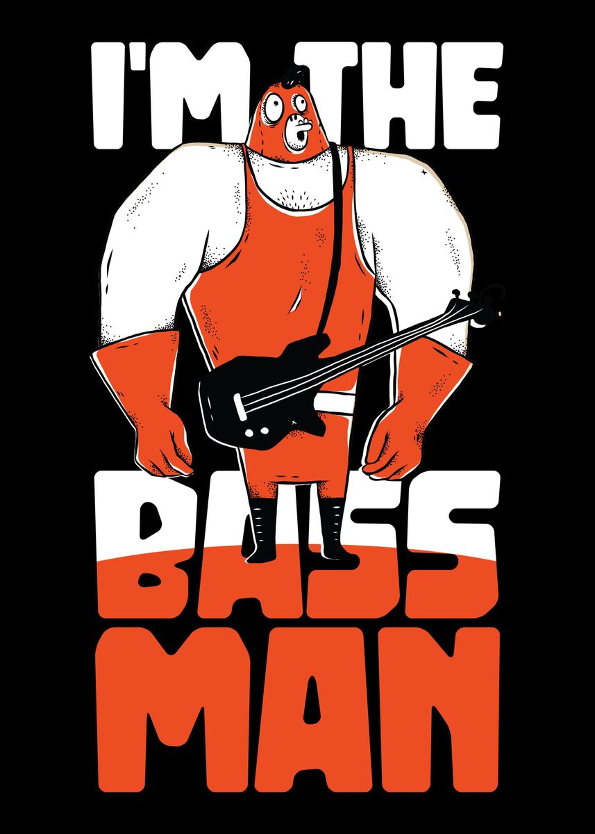 'Im The Bass Man Guitar' Poster, picture, metal print, paint by ...