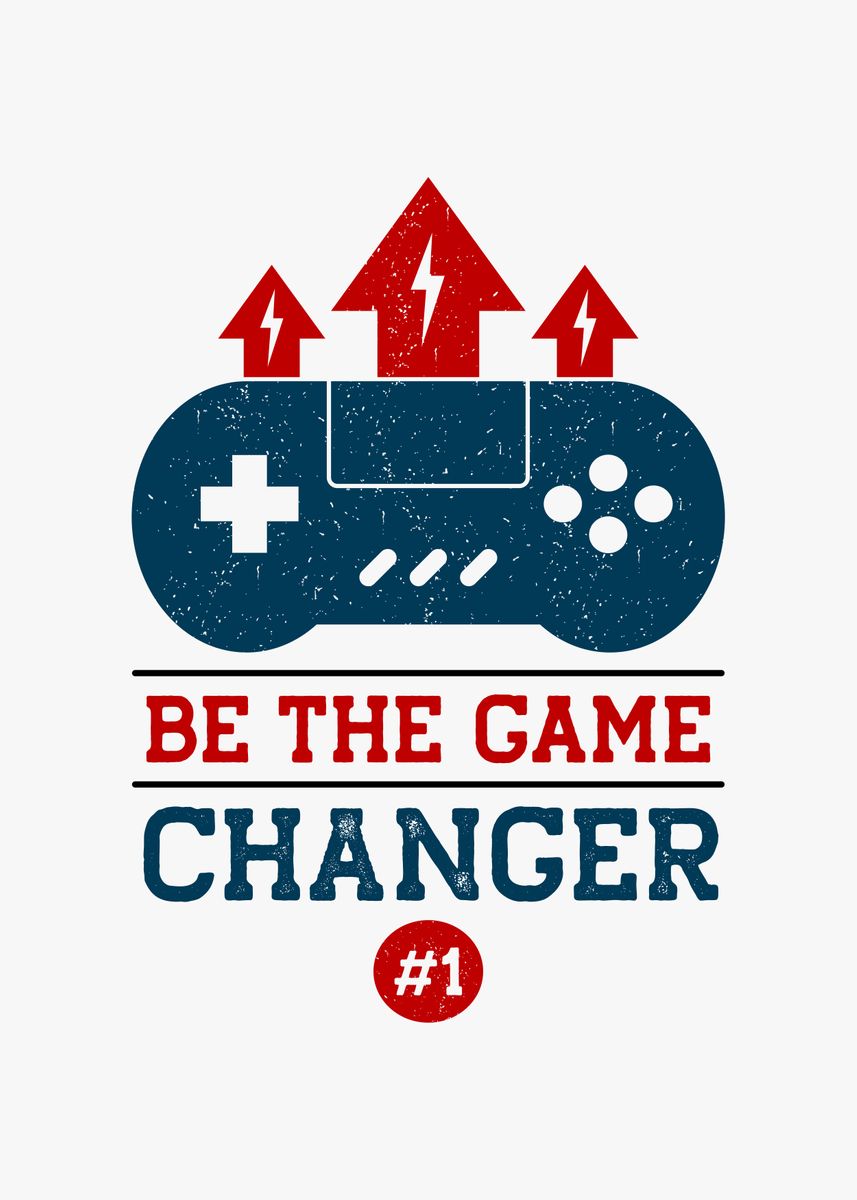 'be the game changer' Poster, picture, metal print, paint by Sobalvarro ...