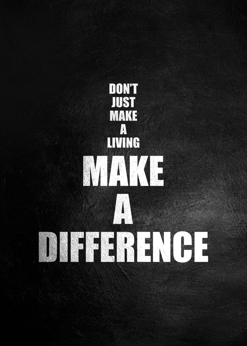 'Make a Difference' Poster, picture, metal print, paint by ABConcepts ...