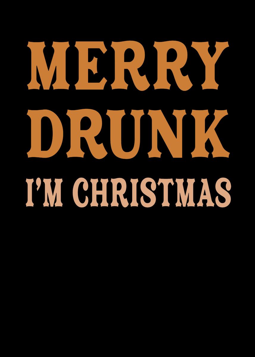 'Merry Drunk Im Christmas' Poster, picture, metal print, paint by ...