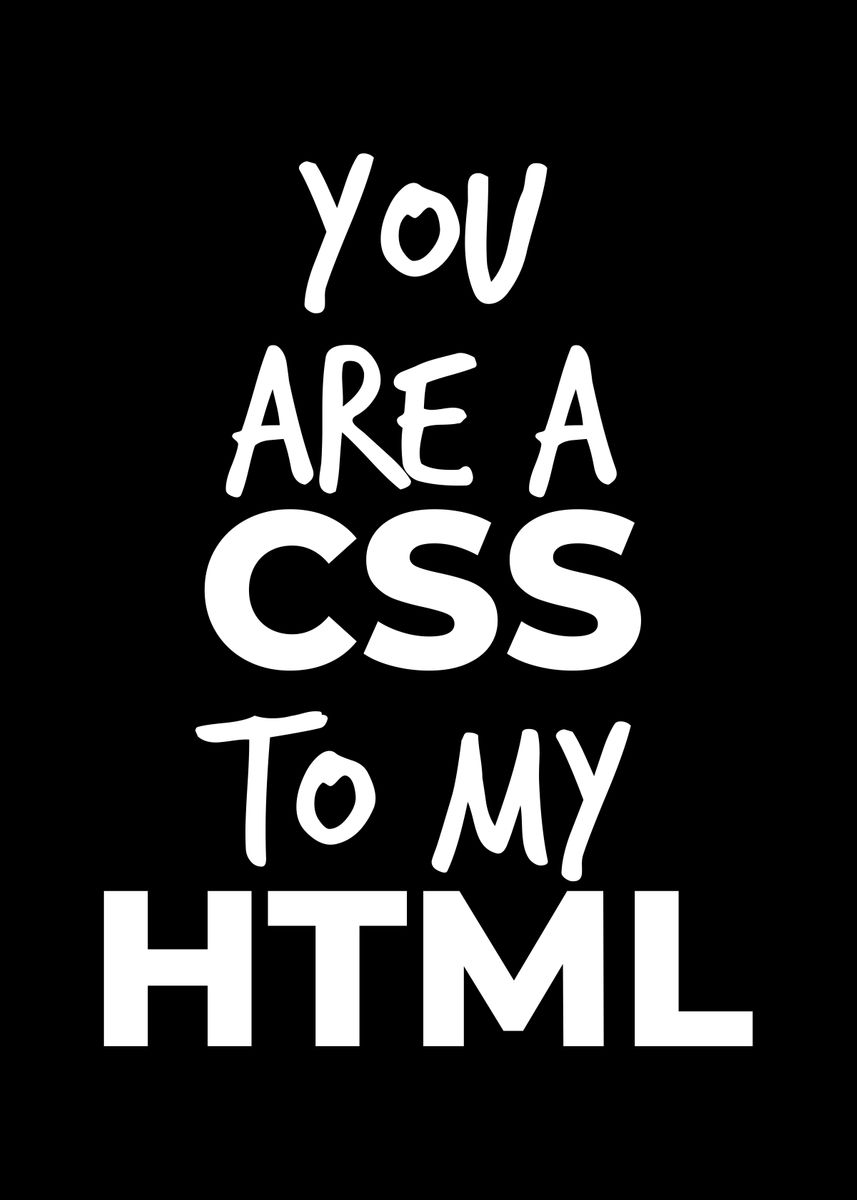 'You are a CSS to my HTML' Poster by Human Shadow | Displate
