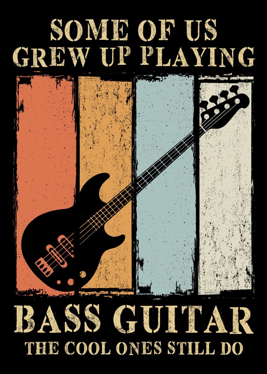 'Bass Guitar Grew Up Playin' Poster by Cooldruck | Displate