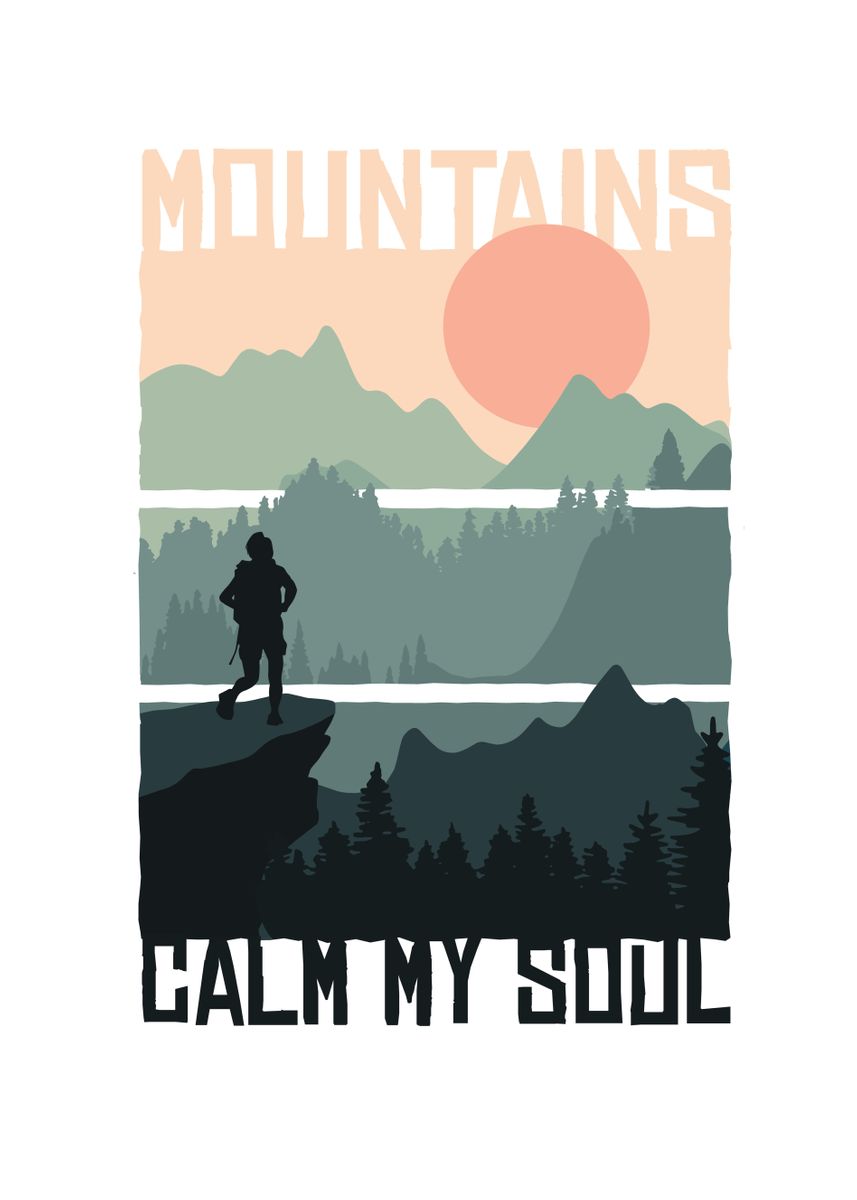 'MOUNTAINS CALM MY SOUL' Poster, picture, metal print, paint by ...