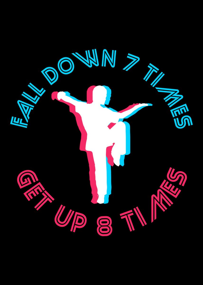 'Fall down 7 times get up 8' Poster, picture, metal print, paint by ...