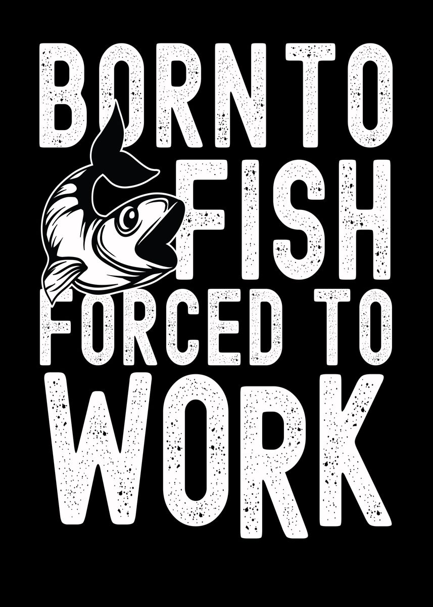 'born to fish' Poster, picture, metal print, paint by gera | Displate