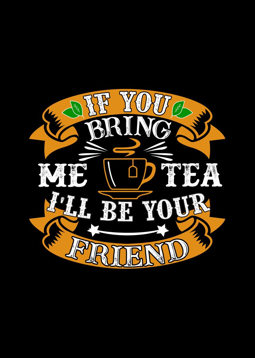 'Bring Tea' Poster, picture, metal print, paint by Beone Digital | Displate