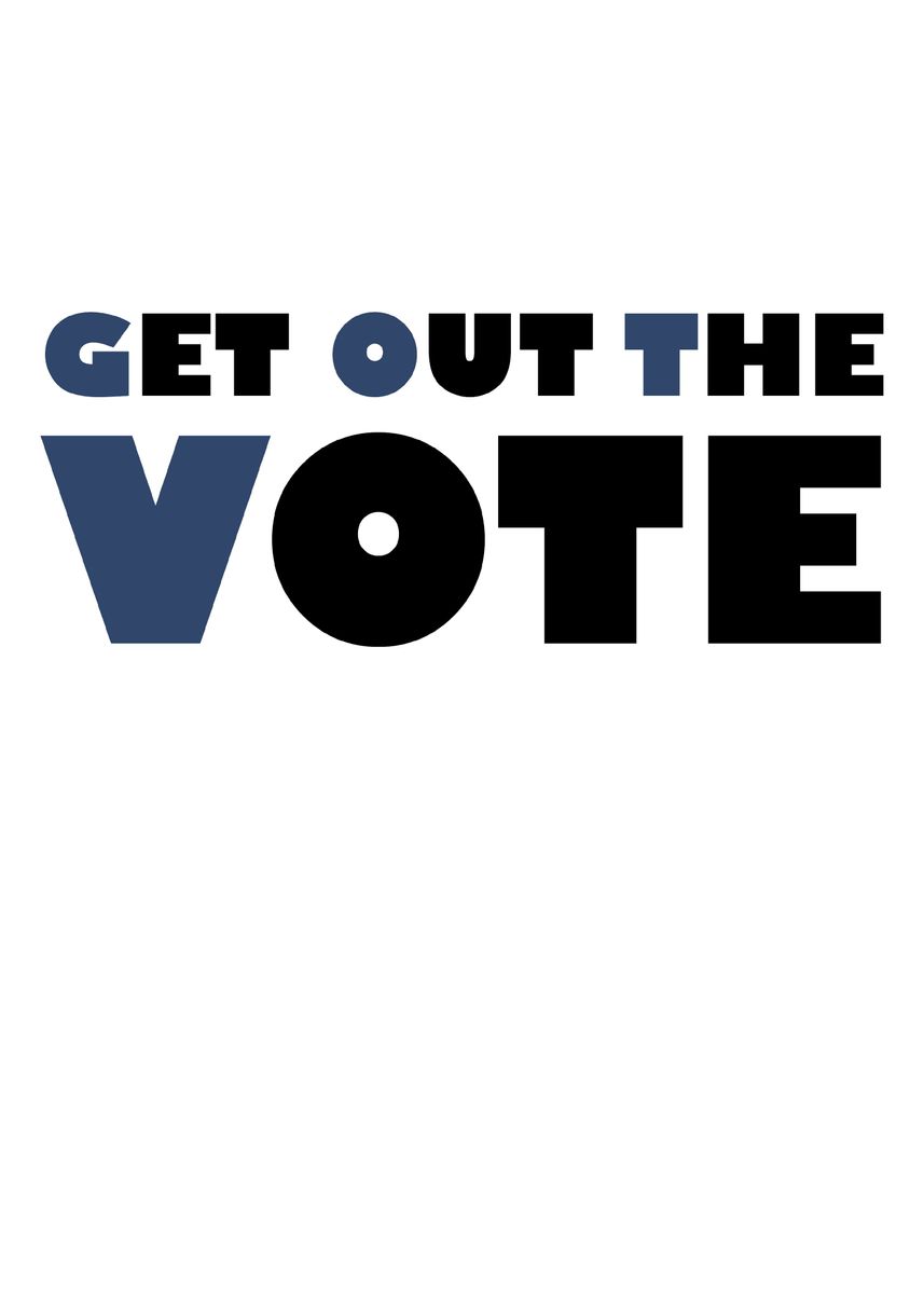 'Get Out The Vote' Poster, picture, metal print, paint by black acturus ...