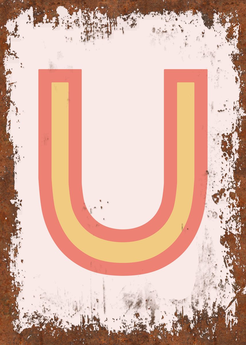 'Rusted Funky Letter U' Poster, picture, metal print, paint by DSpot ...