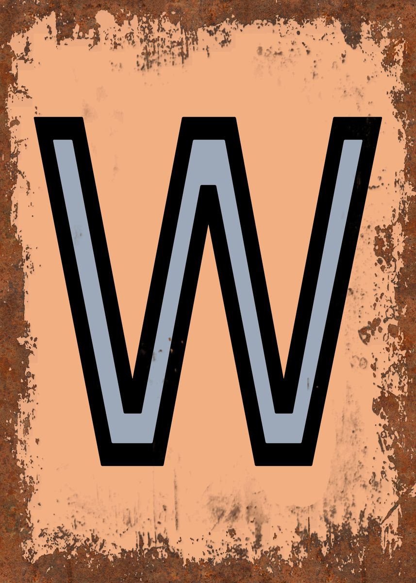 'Rusted Funky Letter W' Poster, picture, metal print, paint by DSpot ...