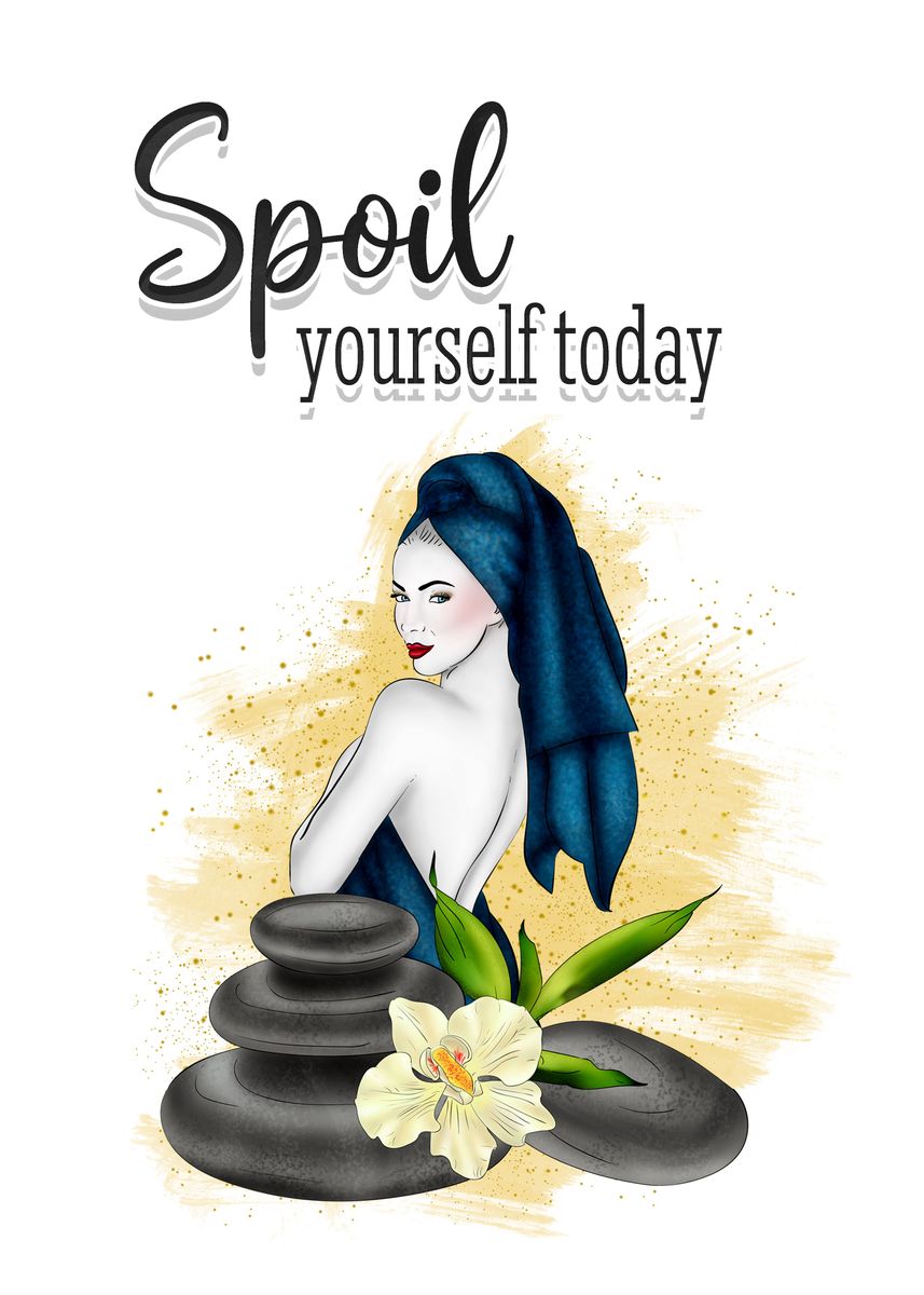'Spoil yourself today' Poster, picture, metal print, paint by Juliana ...