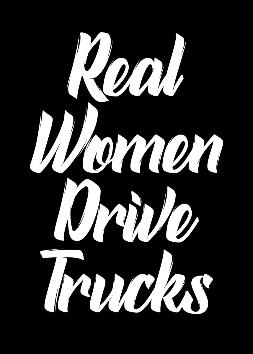 'real women drive trucks' Poster, picture, metal print, paint by ...