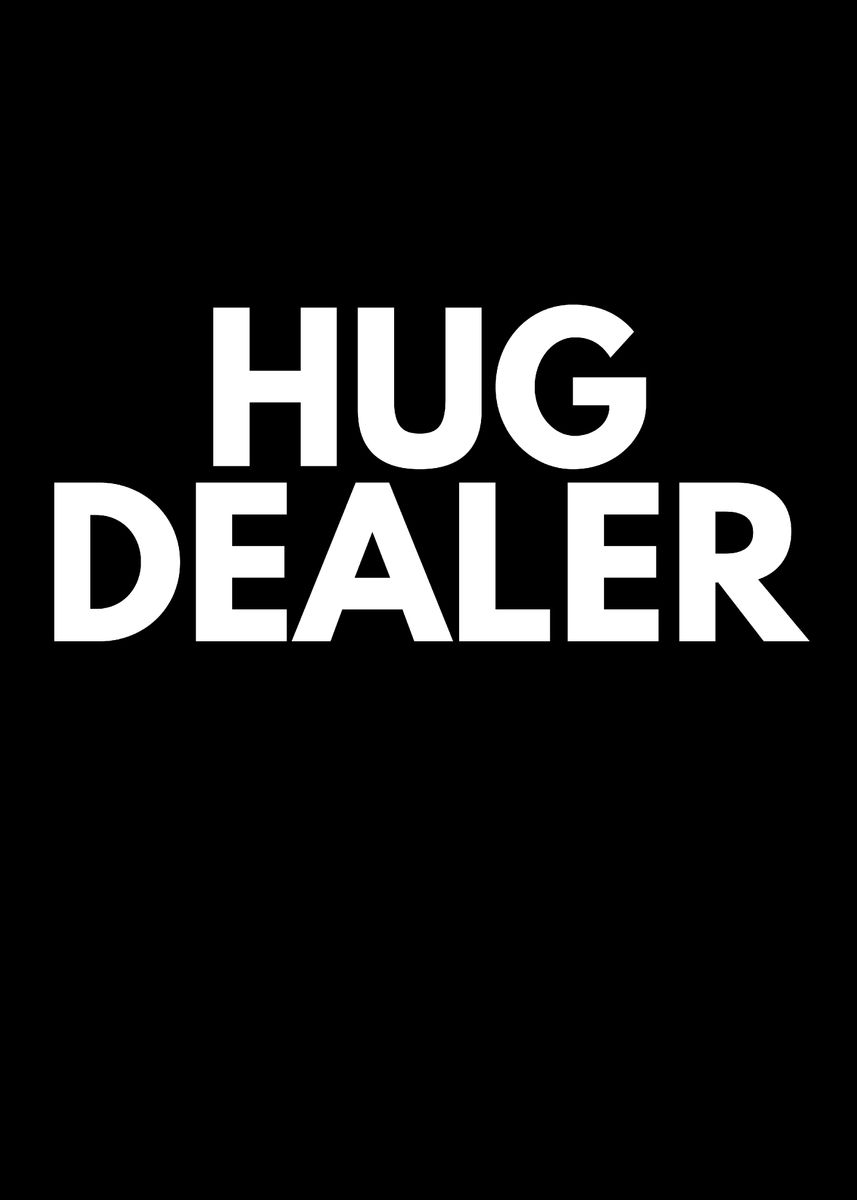'Hug Dealer' Poster, picture, metal print, paint by black acturus ...
