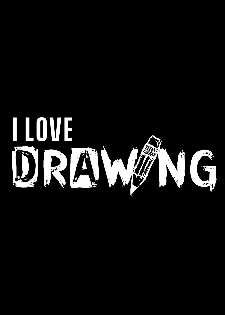'I love Drawing' Poster by dr3designs | Displate
