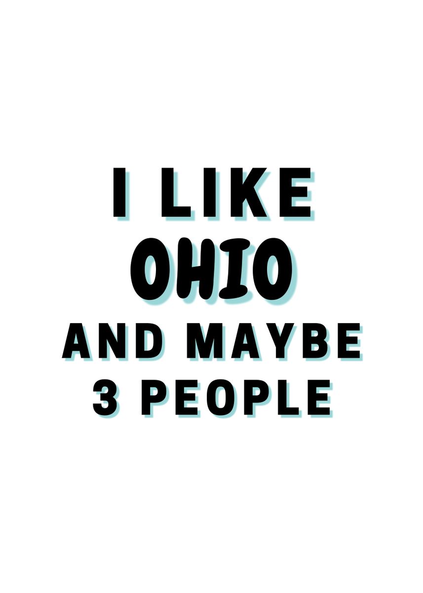 'I Like Ohio And Maybe 3' Poster by James Adams | Displate
