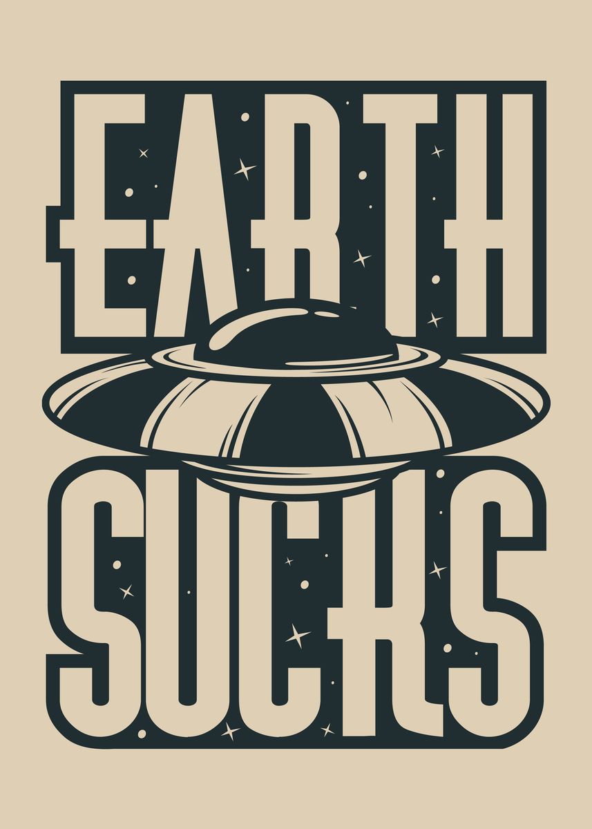 'Funny Earth Sucks' Poster, picture, metal print, paint by Luca ...