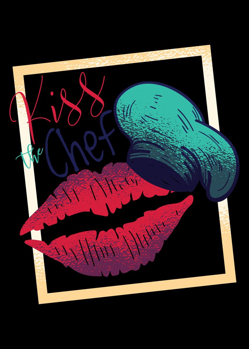 'Kiss The Chef' Poster, picture, metal print, paint by AlmightyFashion ...