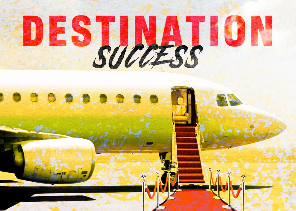 'Destination Success' Poster by Five Senses Art | Displate