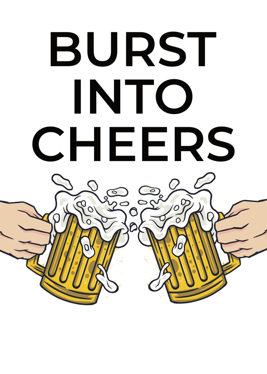 'Burst Into Cheers Gift for' Poster, picture, metal print, paint by ...