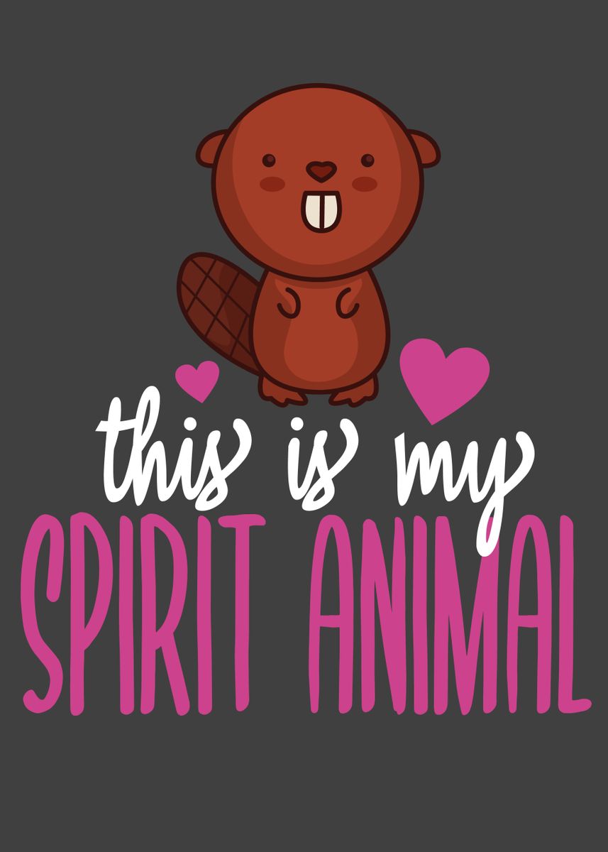 'Beaver Cute Spirit Animal' Poster, picture, metal print, paint by ...