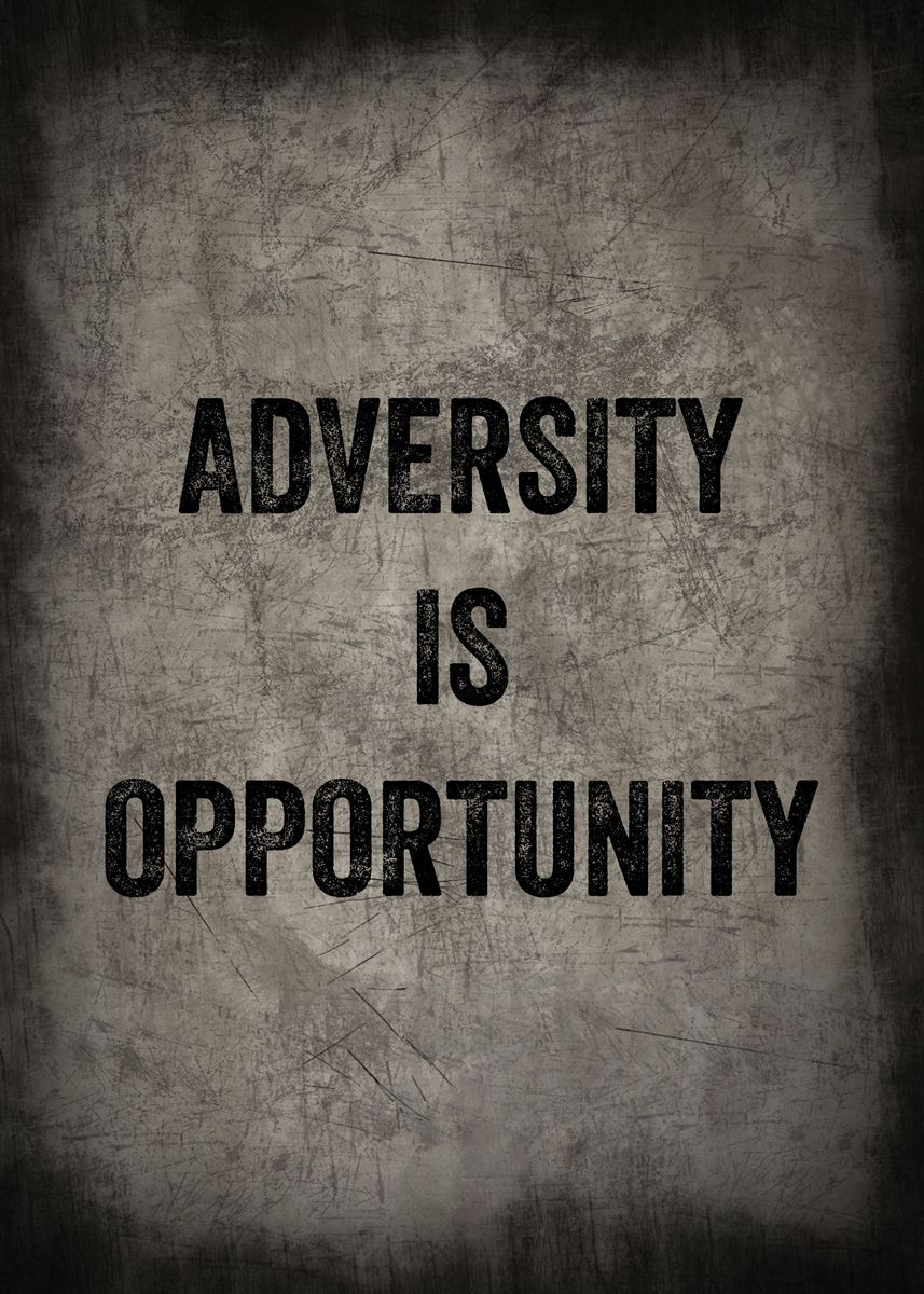 'ADVERSITY IS OPPORTUNITY' Poster by Atomic Chinook | Displate