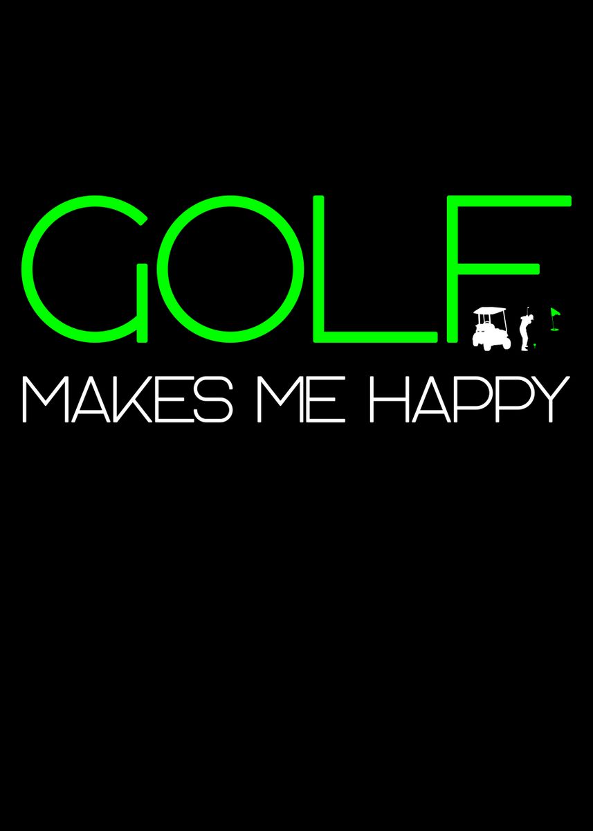 'golf makes me happy' Poster, picture, metal print, paint by Andreas ...