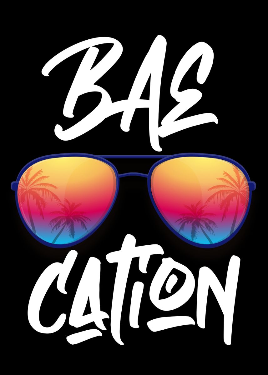 'Bae Cation Vacation' Poster by Roland Andres | Displate