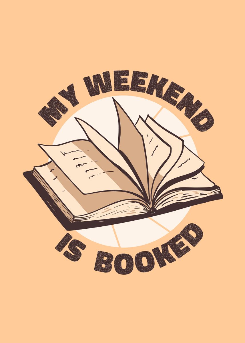 'BOOKED WEEKEND' Poster, picture, metal print, paint by StonerPlates ...