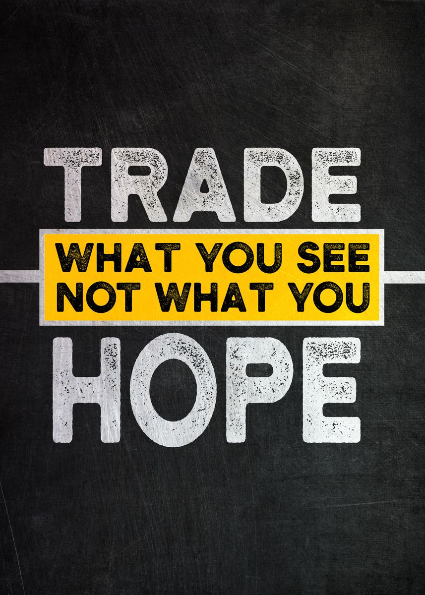 'Trade What you See' Poster, picture, metal print, paint by PosterWorld ...