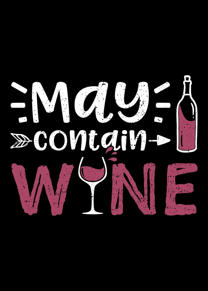 'May Contain Wine' Poster by DesignsByJnk5 | Displate