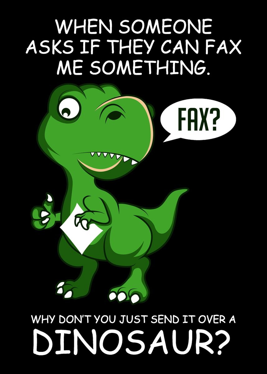 'Fax Dinosaur Hardworker Gi' Poster, picture, metal print, paint by ...