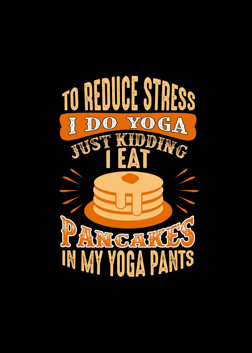 'Reduce Stress With Pancake' Poster, picture, metal print, paint by ...
