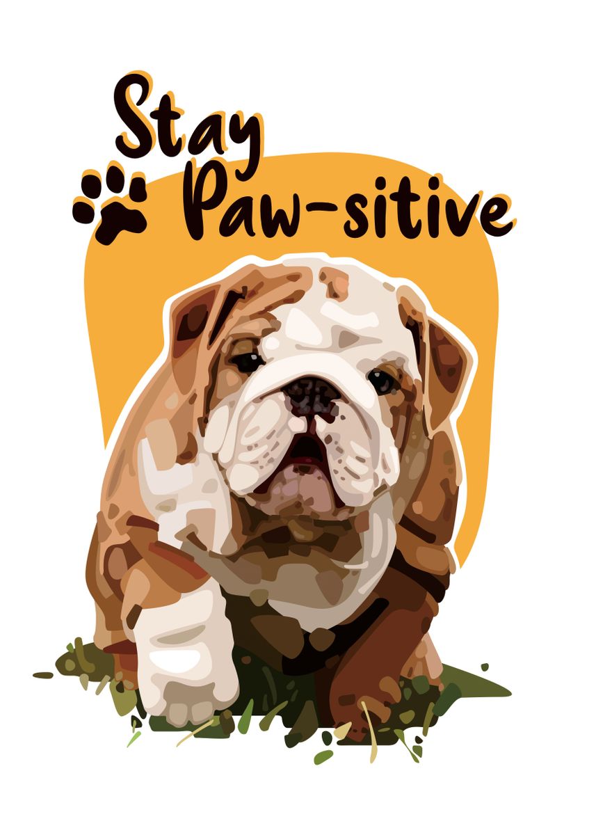 'Stay Pawsitive' Poster, picture, metal print, paint by Deni Rahayu ...