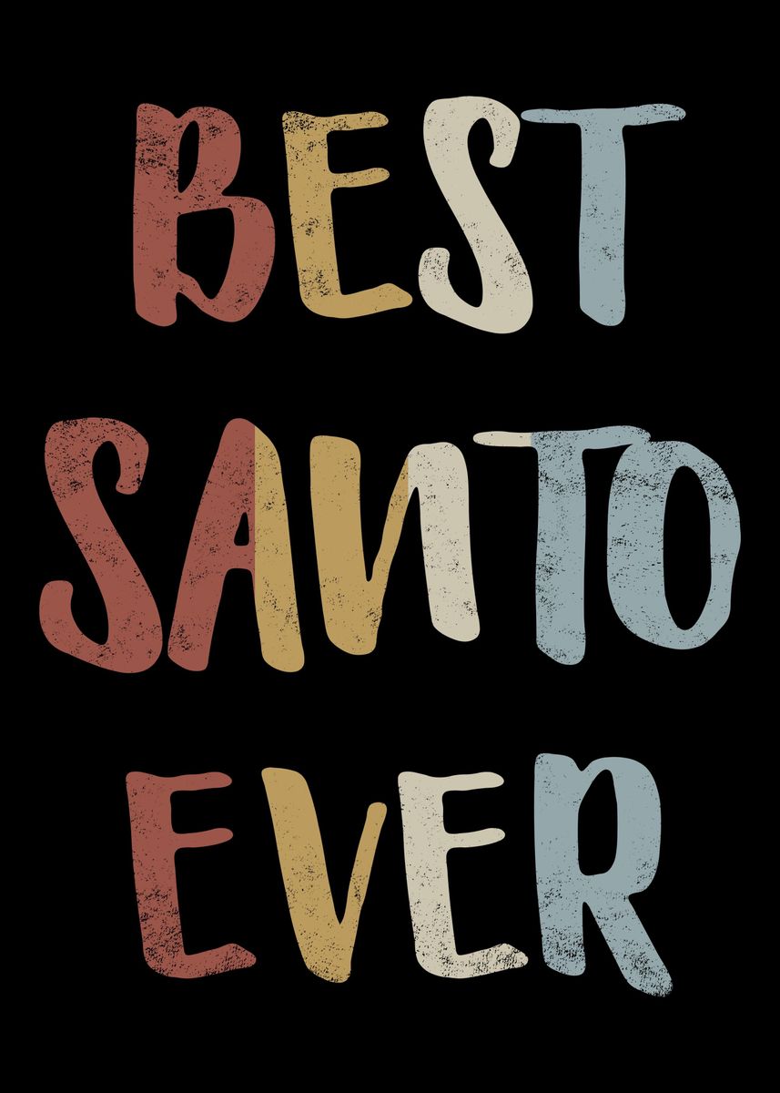 'Best Santo Ever' Poster, picture, metal print, paint by royalsigns ...